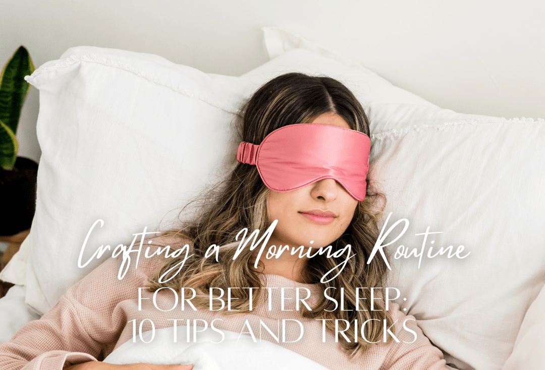 Crafting a Morning Routine for Better Sleep: 10 Tips and Tricks ...