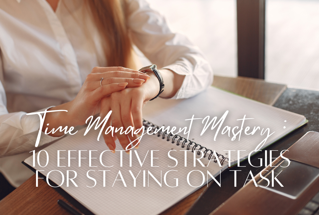 Time Management Mastery: 10 Effective Strategies for Staying on Task ...
