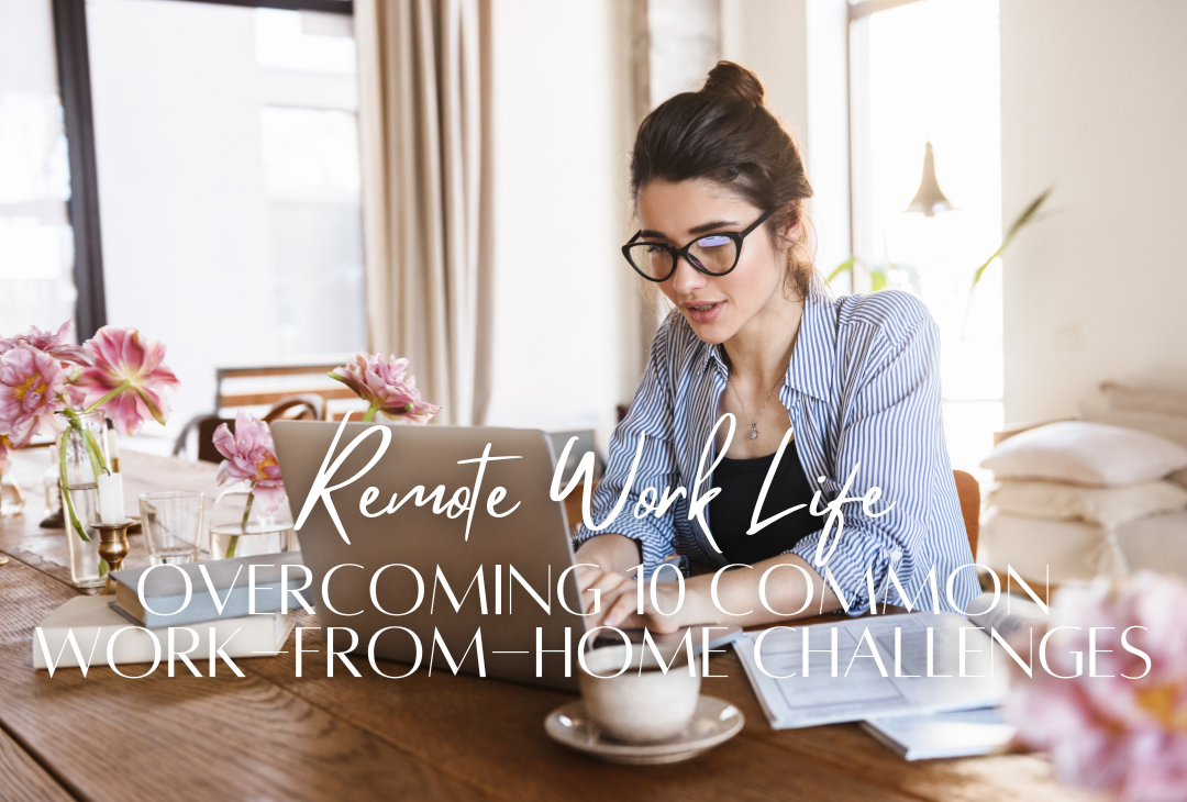 Navigating Remote Work: Overcoming 10 Common Work-From-Home Challenges ...